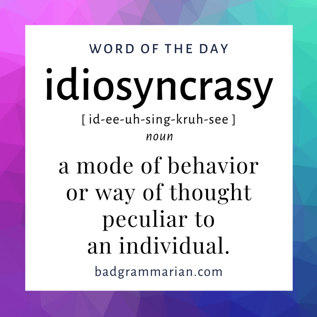 Word of the Day: idiosyncrasy