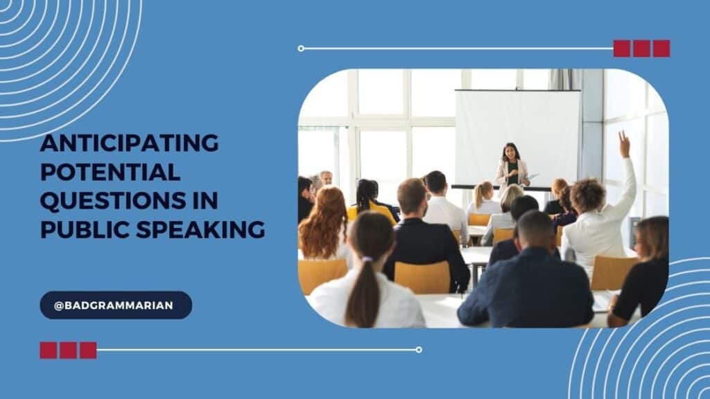 Anticipating Potential Questions in Public Speaking | Bad Grammarian